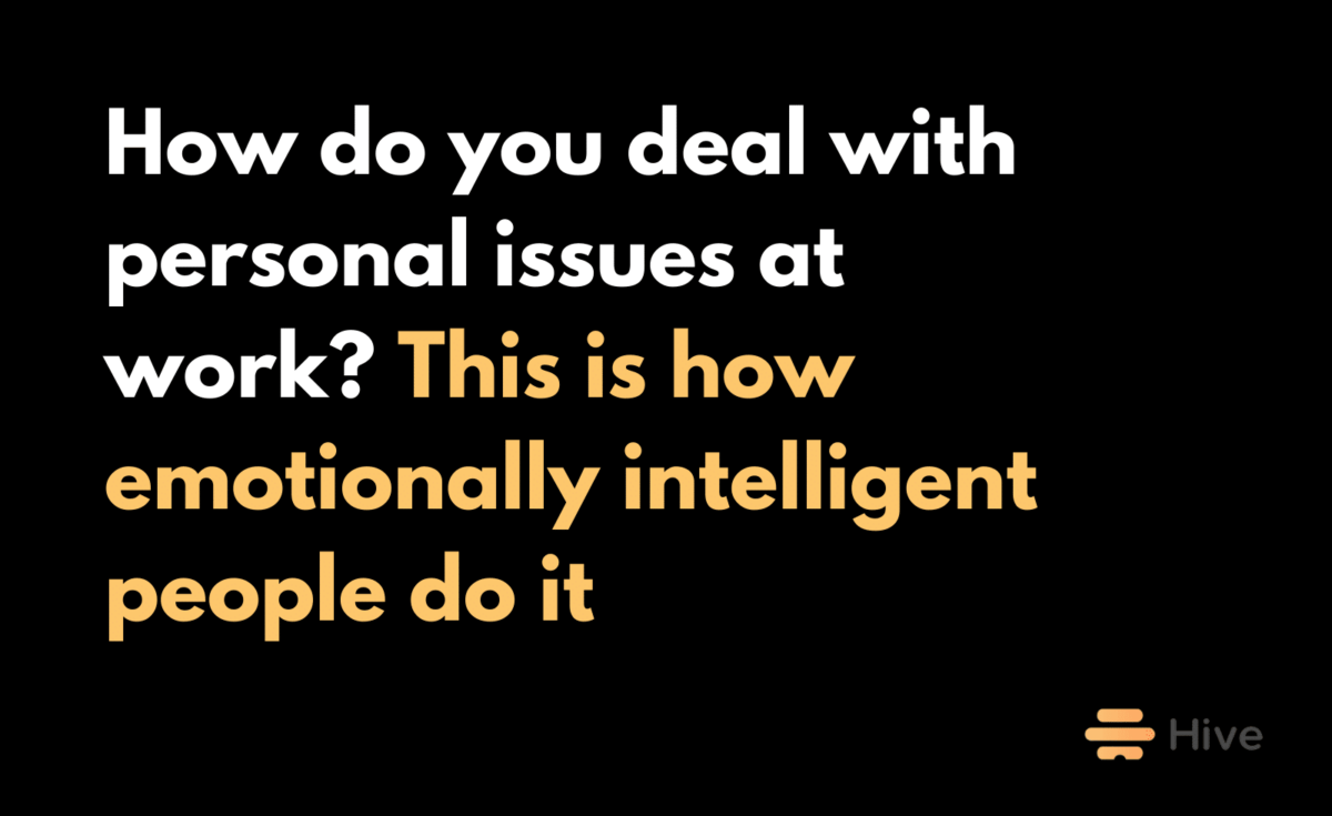 How To Respectfully Deal With Personal Issues At Work