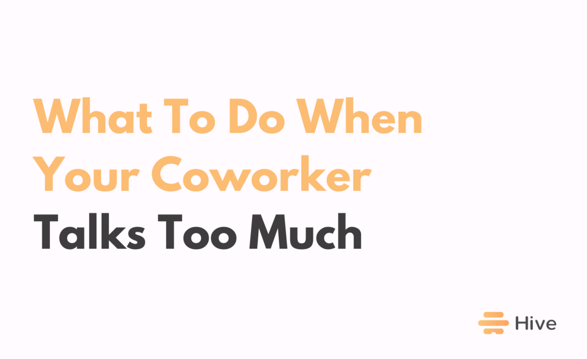 3 Ways To Handle A Coworker That Talks Too Much