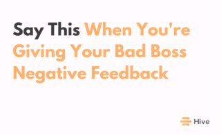 2 Phrases To Give Your Boss Negative Feedback | Hive