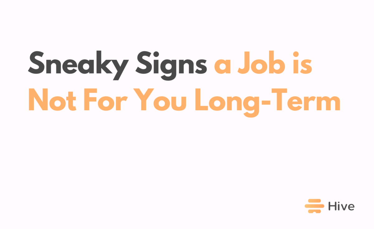 6 Sneaky Signs A Job Is Not A Good Fit For You | Hive