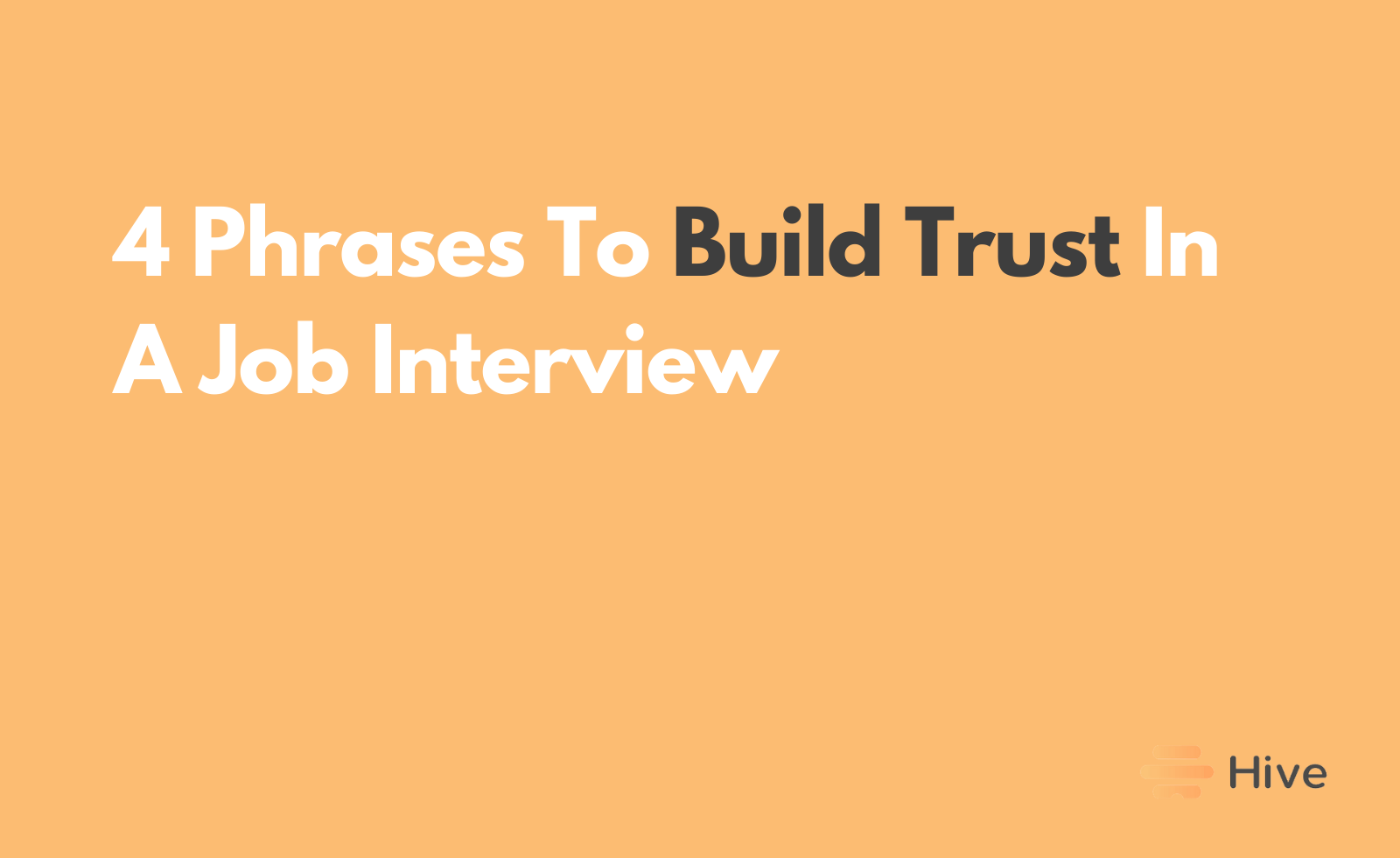 4 Phrases To Build Trust In A Job Interview | Hive