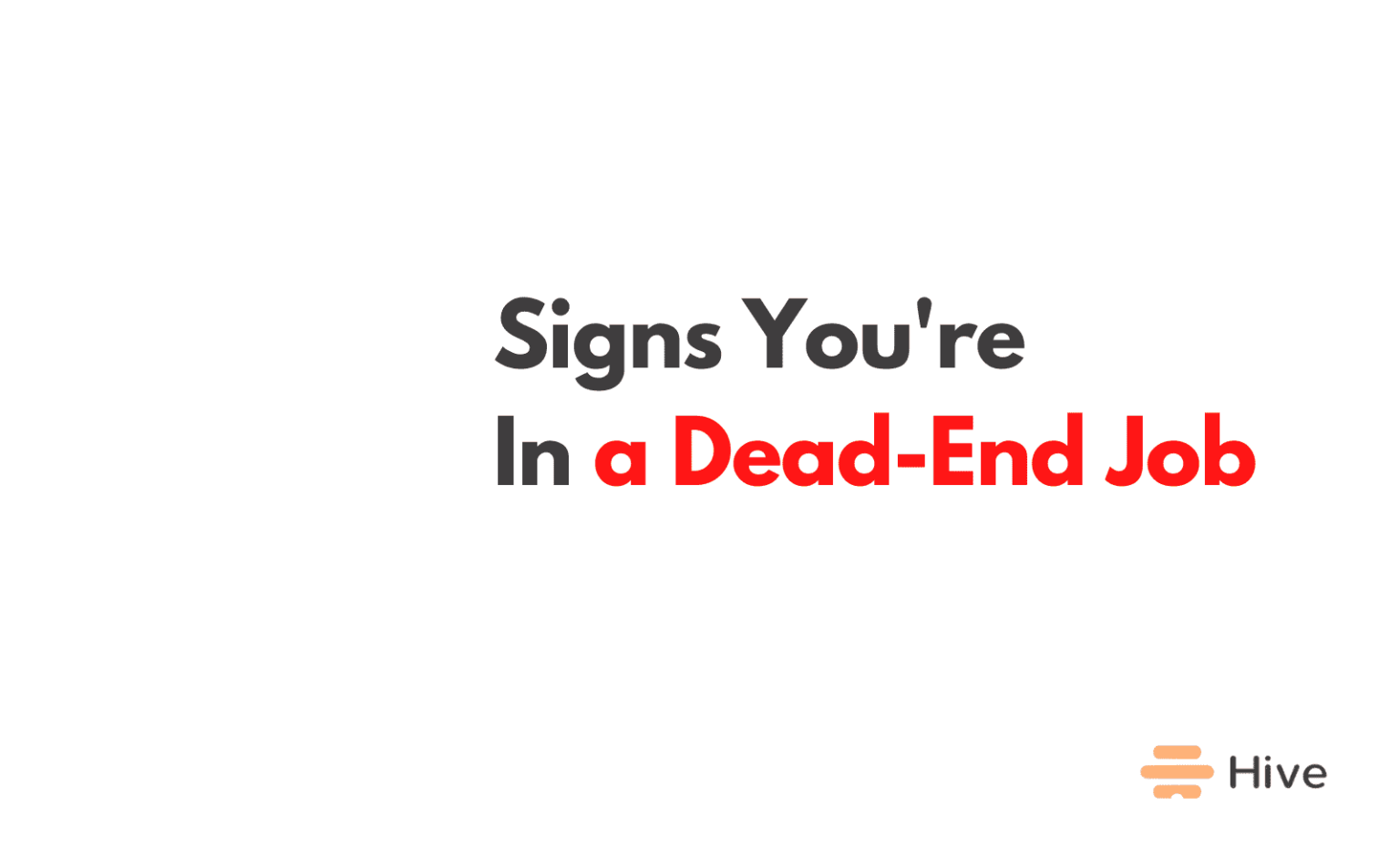 4 Signs You're In a Dead-End Job & What to Do About | Hive
