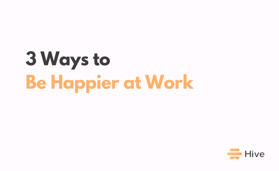 3 Ways To Be Happier At Work | Tips From A Business Coach