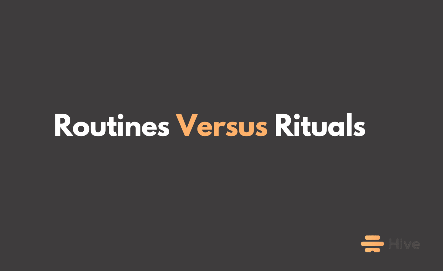 Routines vs. Rituals (And Why You Need Both) | Hive