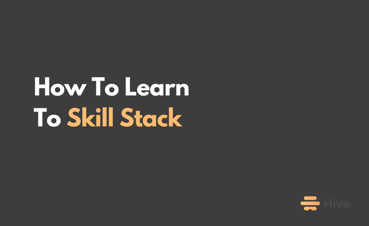 What Is Skill Stacking? The Secret Behind The Top 10% | Hive
