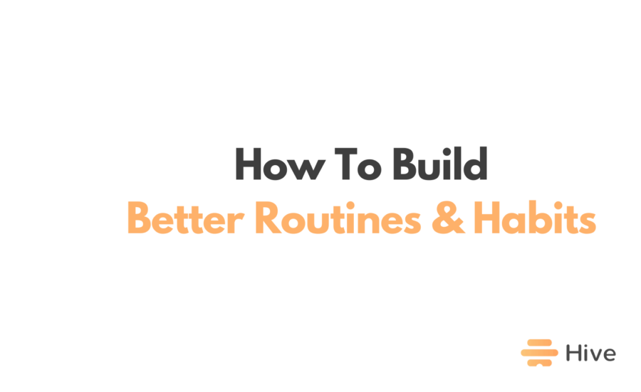 Rules for Building Better Routines, Habits & Rituals | Hive