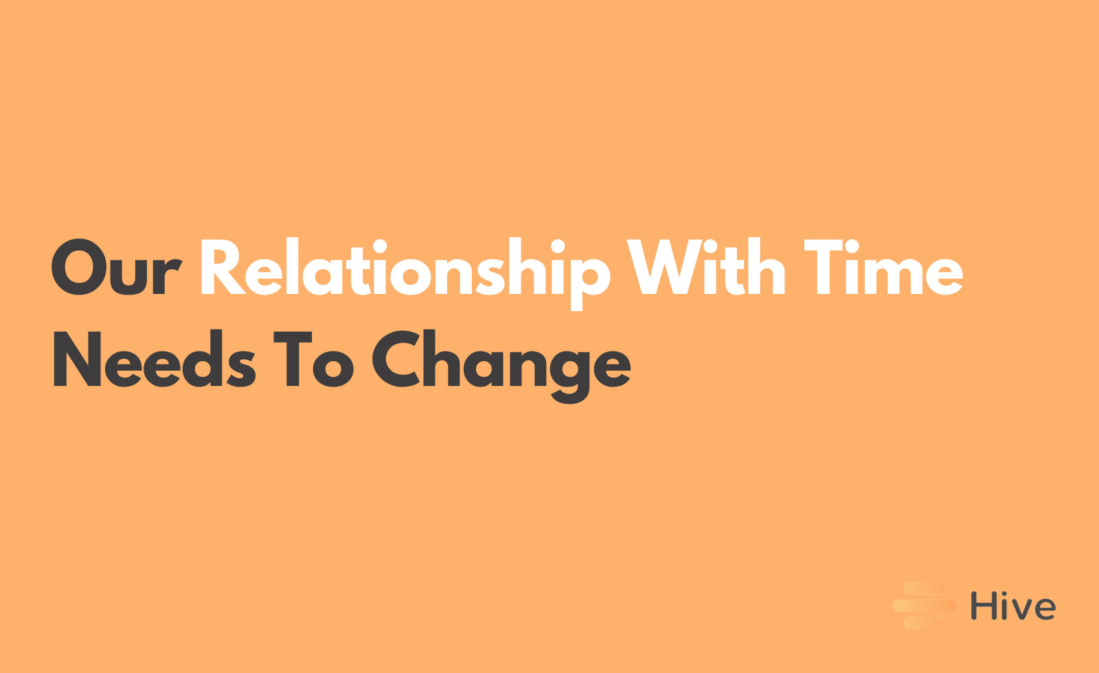 How To Improve Your Relationship With Time | Hive