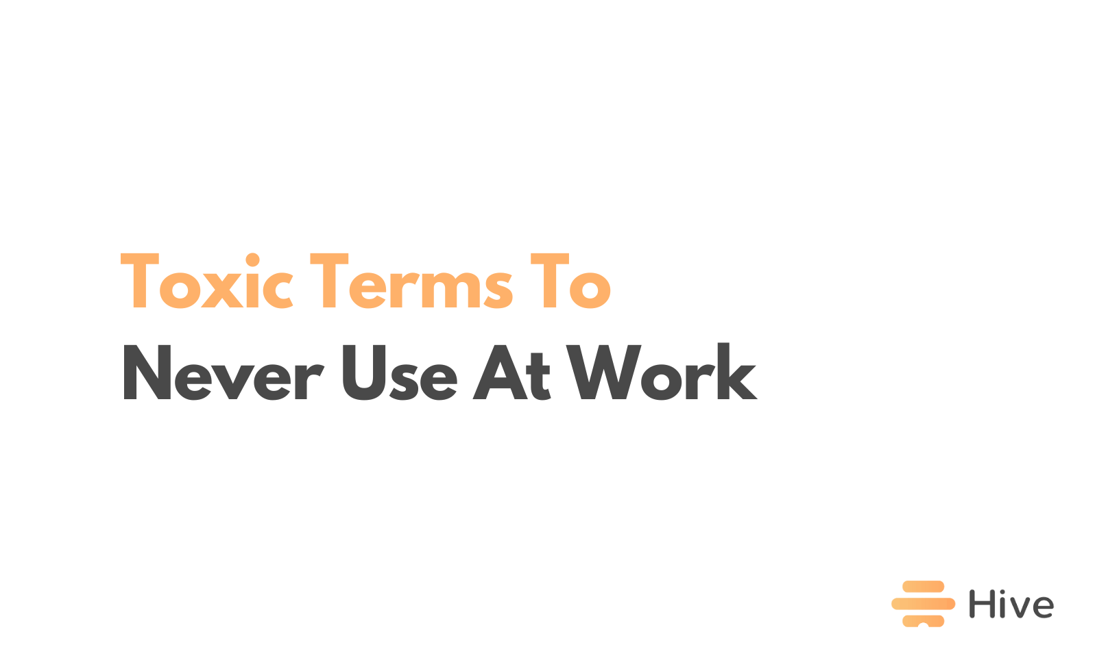 4 Toxic Phrases To Remove From Your Work Vocabulary Hive 4-toxic-phrases-to-remove-from-your-work-vocabulary-hive