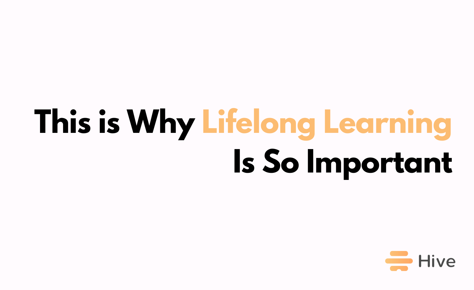 Lifelong Learning Is an Infinite Game You Can’t Lose | Hive