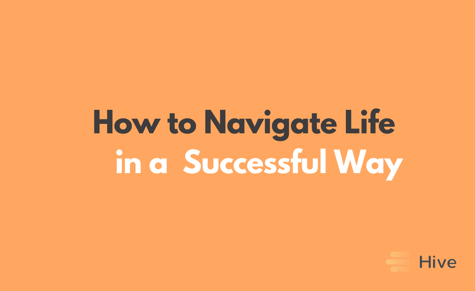 There Is No Universal Truth: Key To Success In Life | Hive